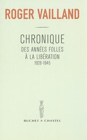 Chronique des années folles à la Libération : 1928-1945 (Buchet Chastel - 9782283019566 ...